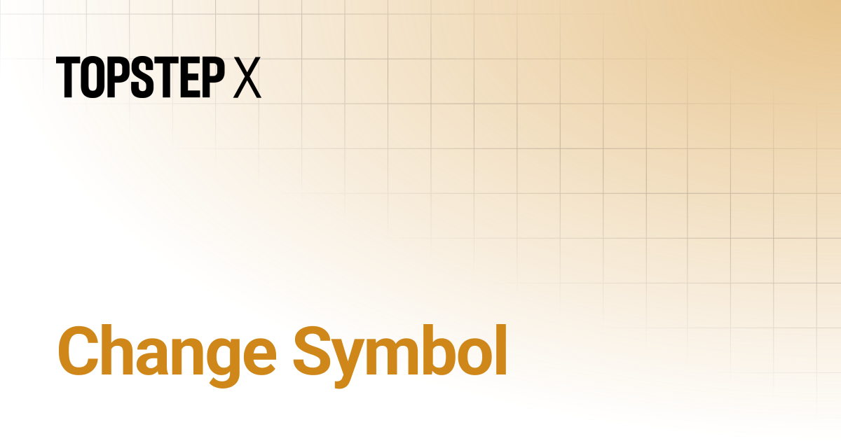 Change Symbol | TopstepX Platform Help Center