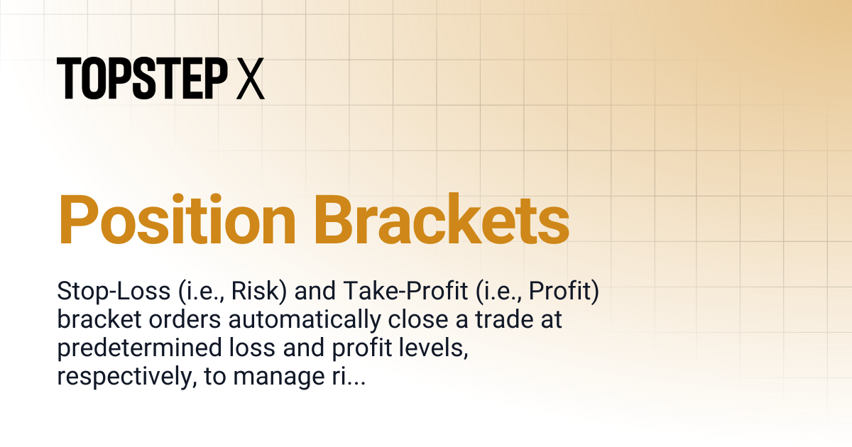 Position Brackets | TopstepX Platform Help Center