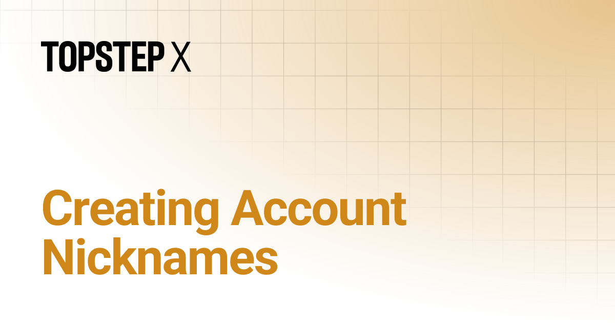 Creating Account Nicknames | TopstepX Platform Help Center